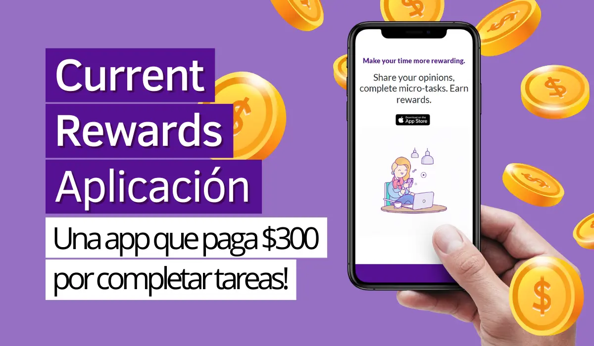 ¡Current Rewards: una aplicación que paga $300 por completar tareas ...